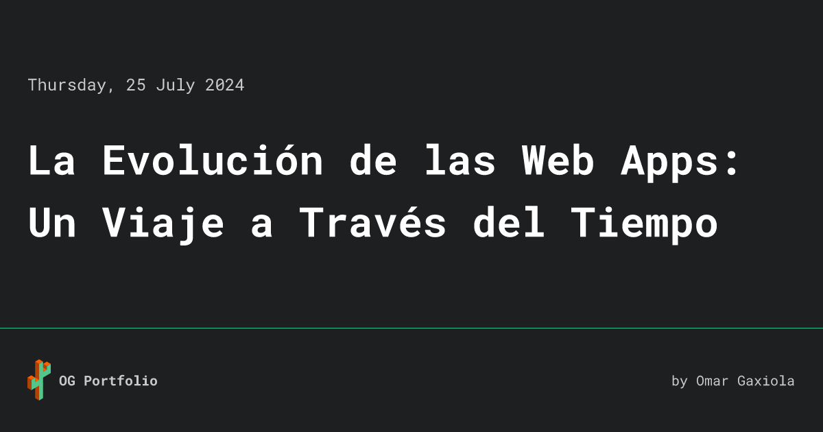 La Evolución de las Web Apps: Un Viaje a Través del Tiempo • OG Portfolio
